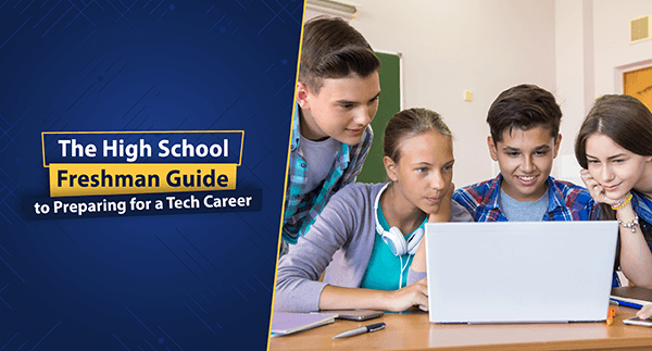 The High School Freshman Guide to Preparing for a Tech Career ...